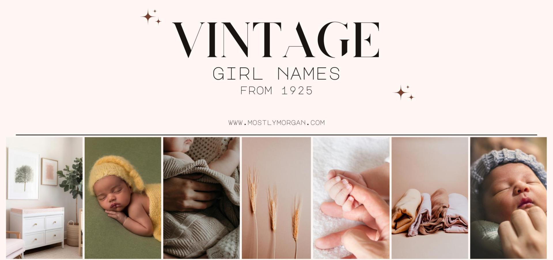 Long Vintage Girl Names from 1925's Top 1000 Most Popular - Mostly Morgan